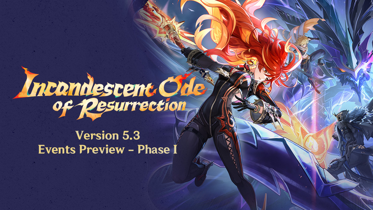 "Incandescent Ode of Resurrection" Version 5.3 Events Preview - Phase I ...