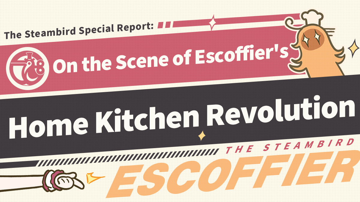 The Steambird Special Report: On the Scene of Escoffier's Home Kitchen ...